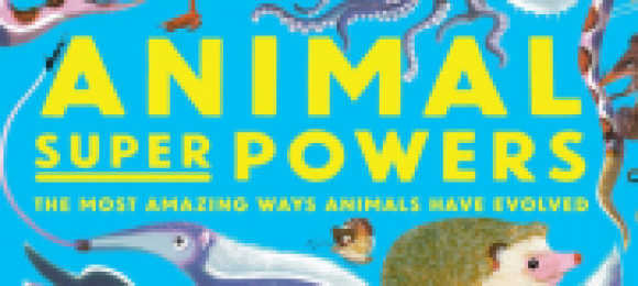 Animal Super Powers: The Most Amazing Ways Animals Have Evolved